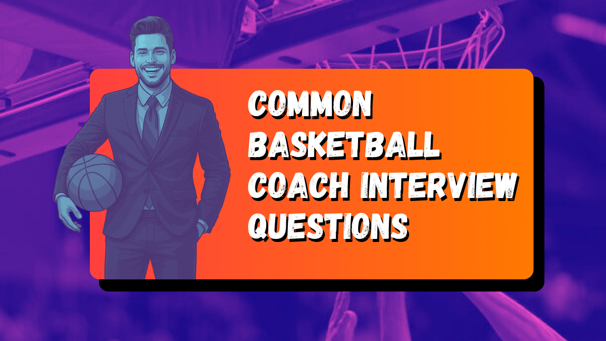 8 Common Basketball Coach Interview Questions ... with Answers