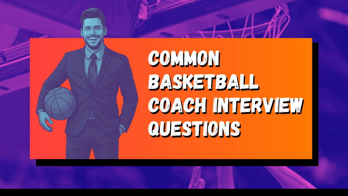 8 Common Basketball Coach Interview Questions ... with Answers