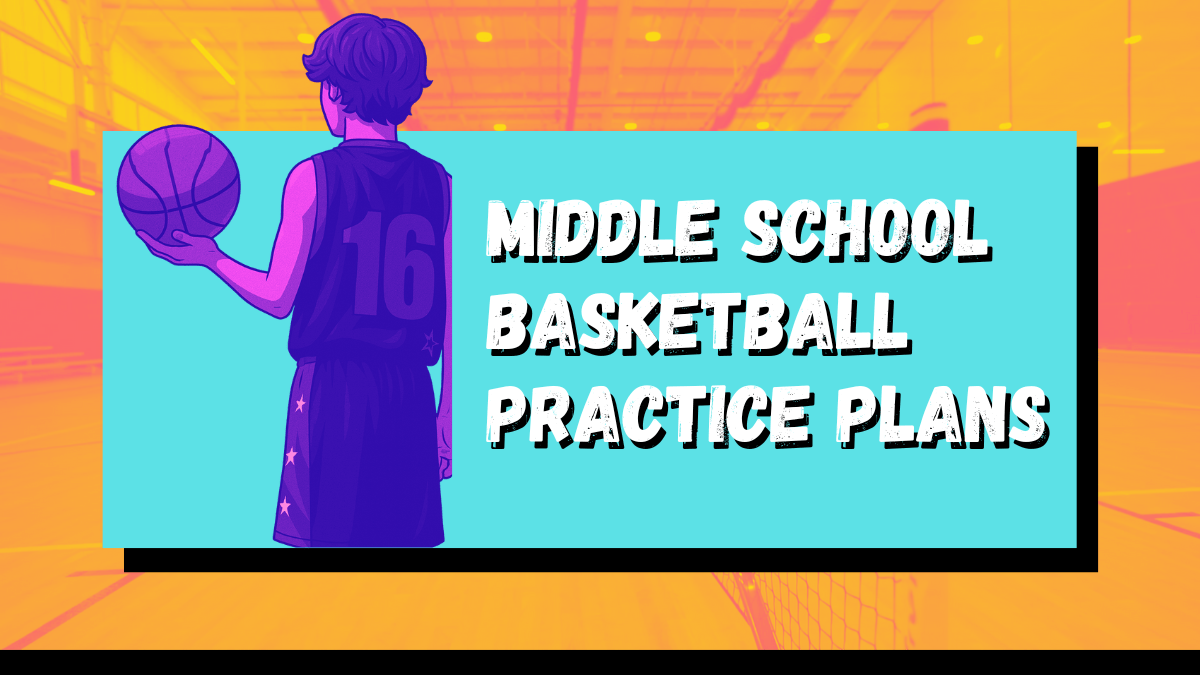 The Quick Guide to Middle School Basketball Practice Plans