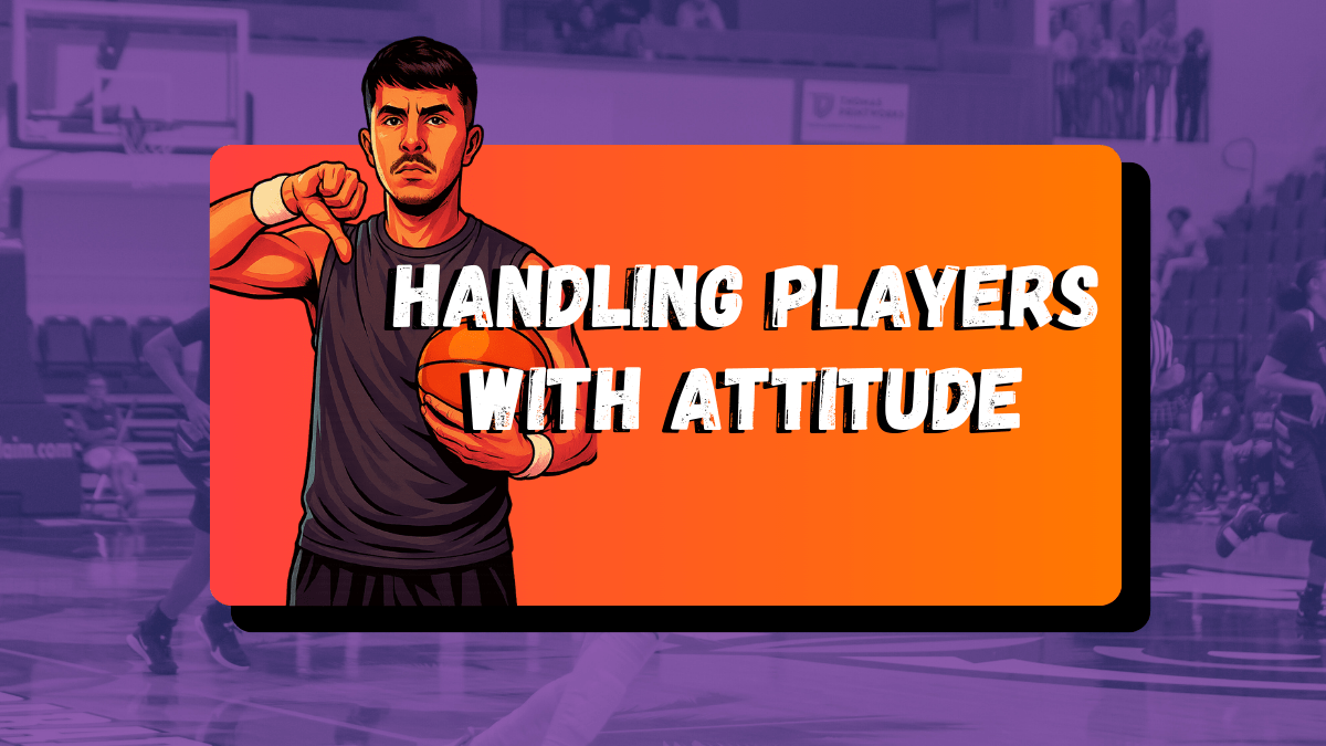 How to Handle Talented Players with Attitude Problems: A Guide for Coaches
