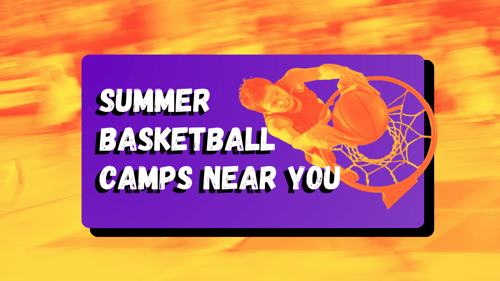 8 Nationally Recognized Summer Basketball Camps Near You